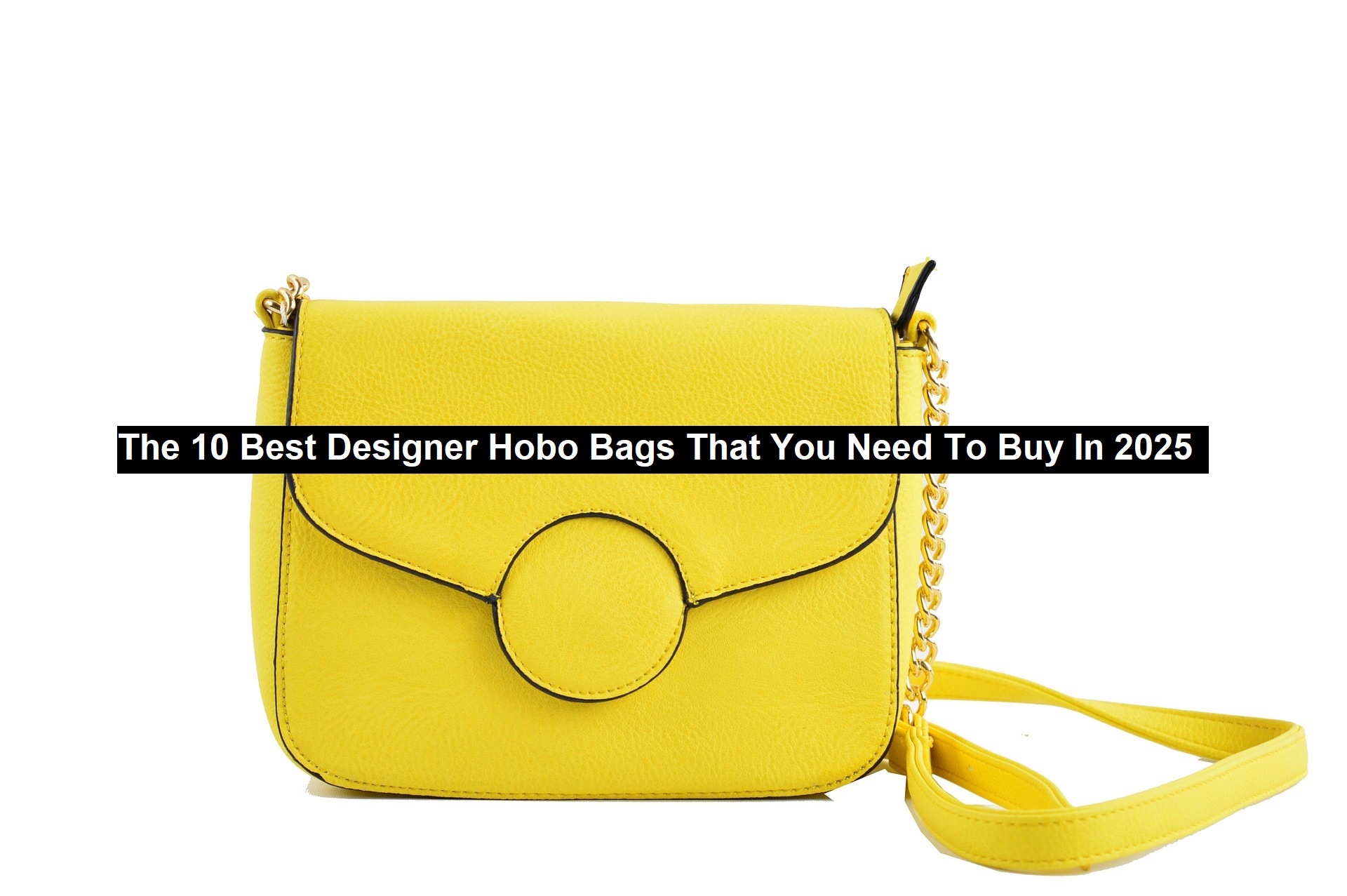 The 10 Best Designer Hobo Bags That You Need To Buy In 2025 | Style ...